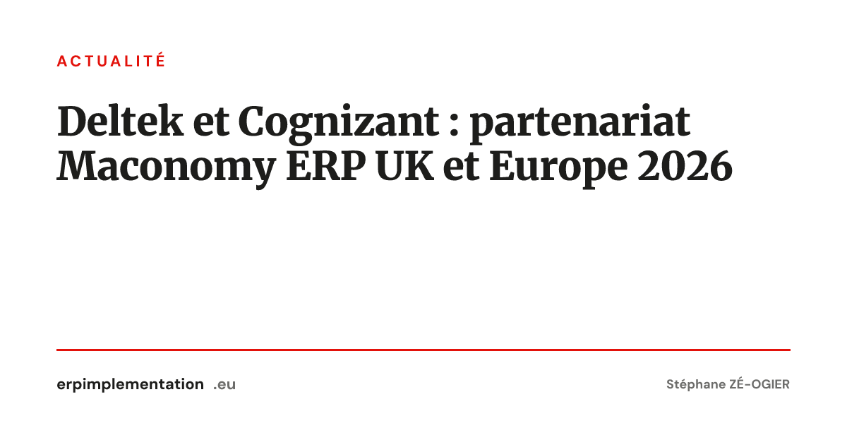 Deltek et Cognizant : partenariat Maconomy ERP UK et Europe 2026