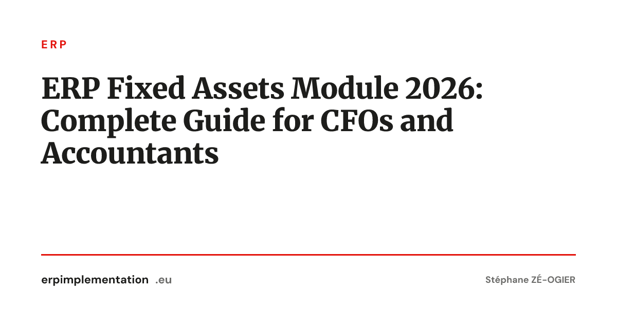 ERP Fixed Assets Module 2026: Complete Guide for CFOs and Accountants