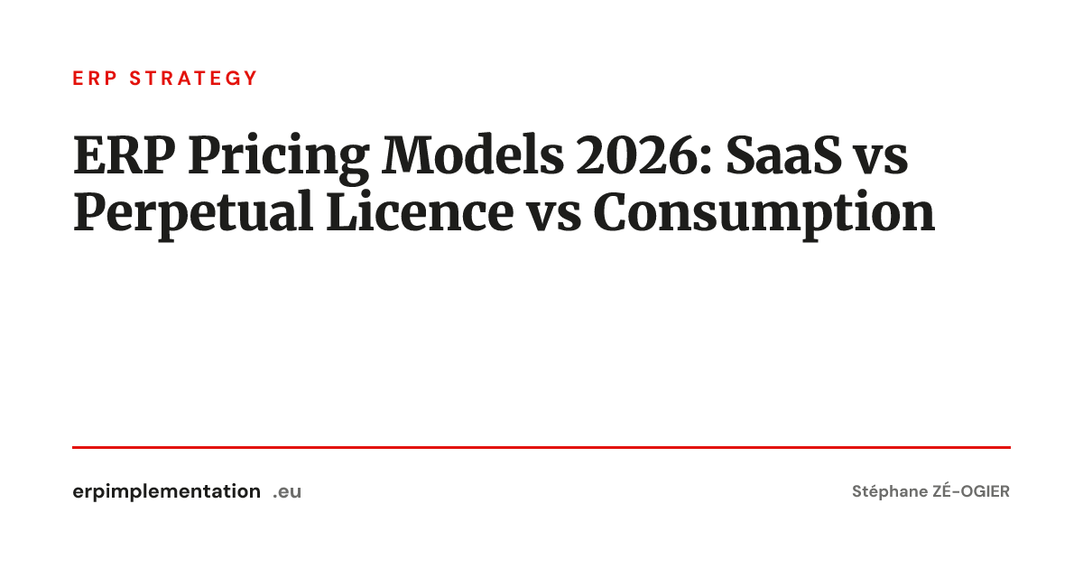 ERP Pricing Models 2026: SaaS vs Perpetual Licence vs Consumption