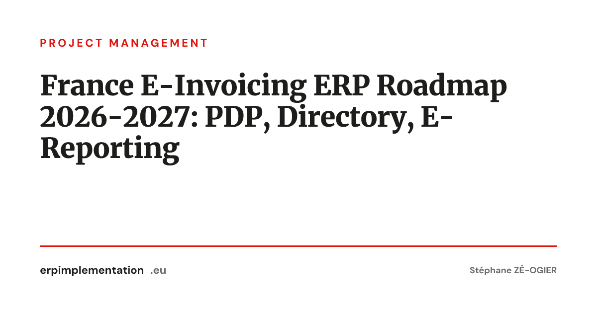 France E-Invoicing ERP Roadmap 2026-2027: PDP, Directory, E-Reporting