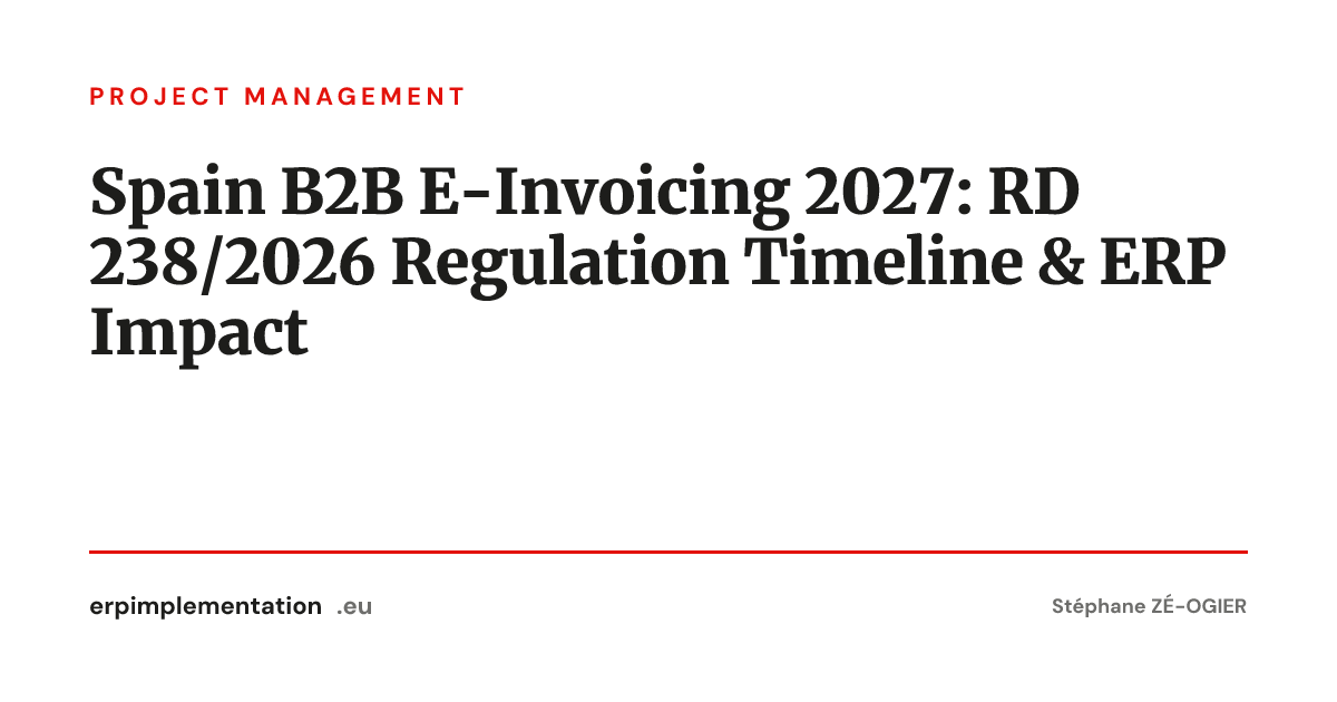 Spain B2B E-Invoicing 2027: RD 238/2026 Regulation Timeline & ERP Impact
